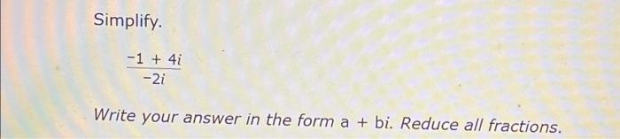 Solved Simplify. -1 + 4i /-2i Write your answer in the form | Chegg.com