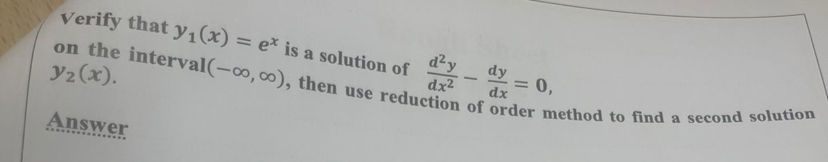Solved Verify that y1(x)=ex ﻿is a solution of d2ydx2-dydx=0, | Chegg.com