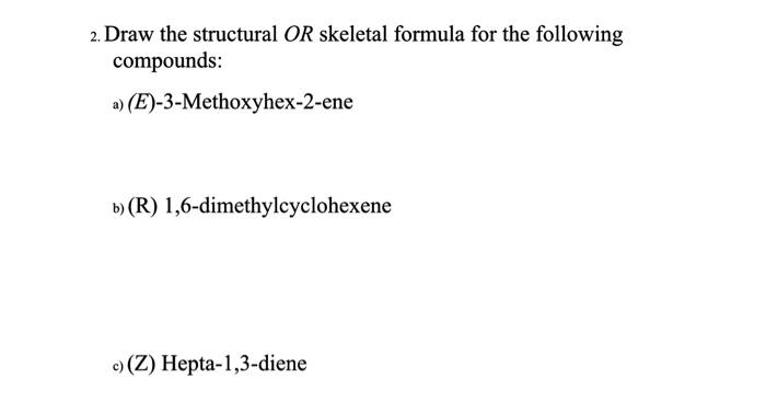 Solved 2. Draw the structural OR skeletal formula for the | Chegg.com
