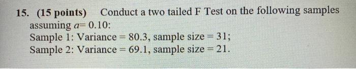 Solved 15. (15 points) Conduct a two tailed F Test on the | Chegg.com