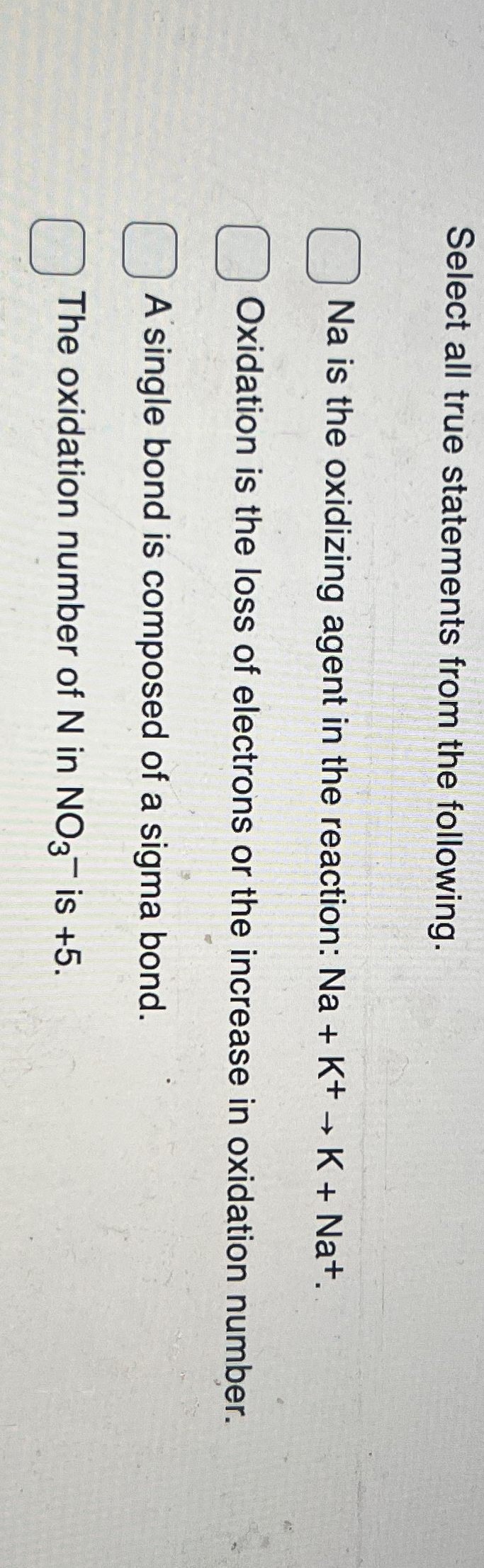 Solved Select all true statements from the following.Na ﻿is | Chegg.com