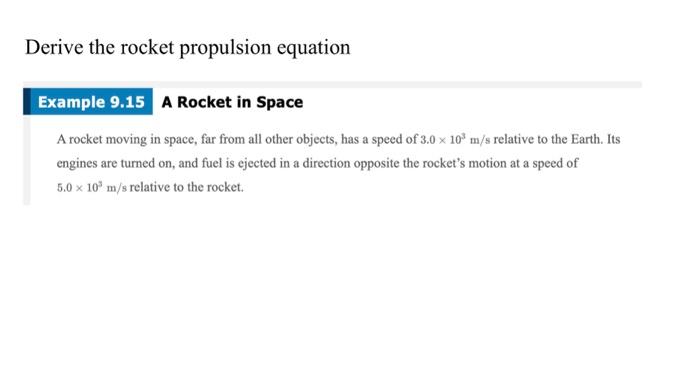 Derive the rocket propulsion equation A Rocket in | Chegg.com