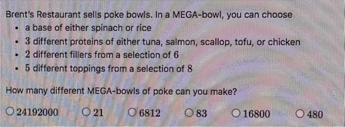Solved Brent's Restaurant sells poke bowls. In a MEGA-bowl, | Chegg.com