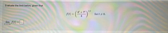 Solved Evaluate the limit below, given that f(t)=(44t+7t)1/t | Chegg.com