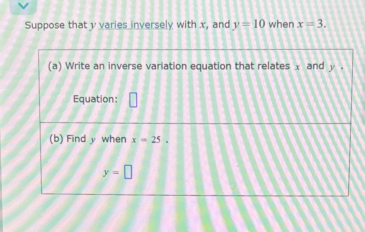 Solved Suppose that y ﻿varies inversely with x, ﻿and y=10 | Chegg.com
