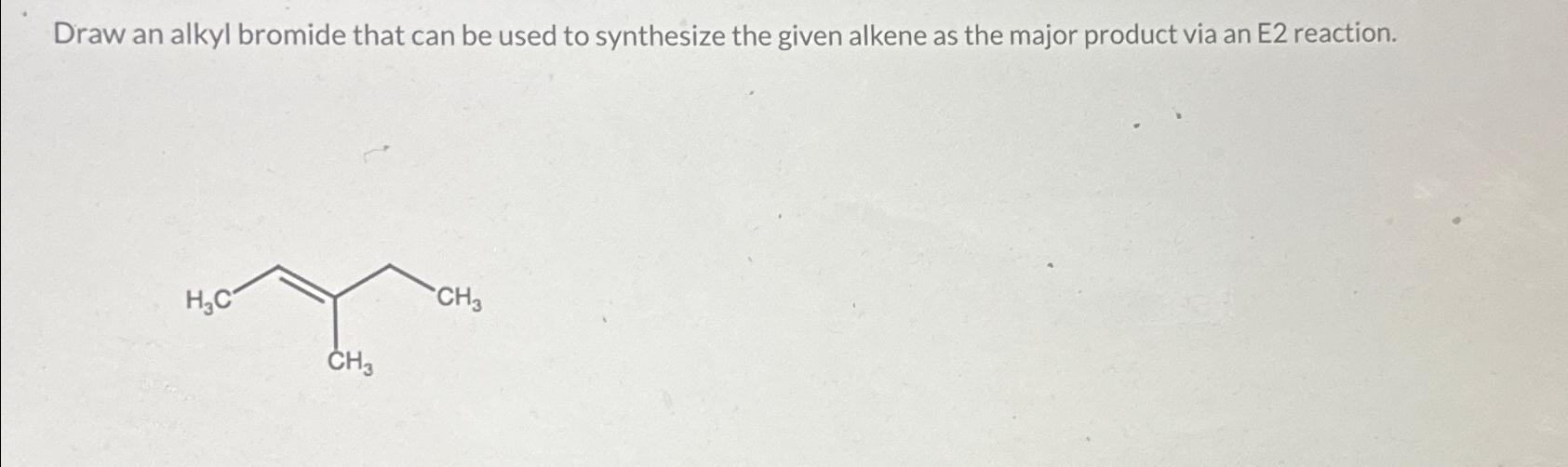 Solved Draw an alkyl bromide that can be used to synthesize | Chegg.com Solved Draw an alkyl bromide that can be used to synthesize | Chegg.com