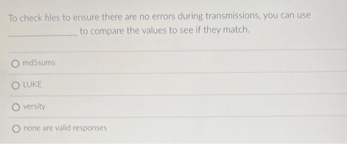 Solved To check files to ensure there are no errors during | Chegg.com