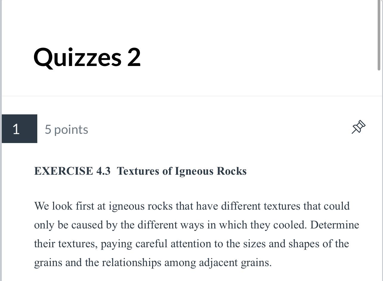 Quizzes 25 ﻿pointsEXERCISE 4.3 ﻿Textures of Igneous | Chegg.com