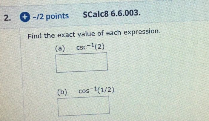 Solved 2. + -12 points Scalc8 6.6.003. Find the exact value | Chegg.com
