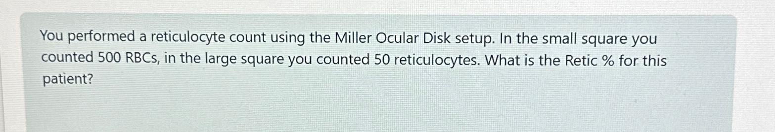 Solved You performed a reticulocyte count using the Miller | Chegg.com