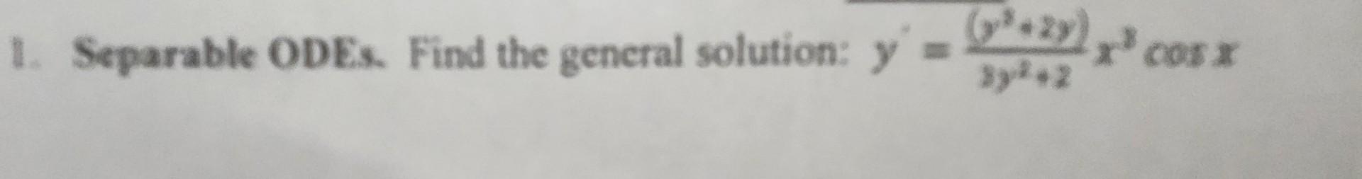 Solved 1. Separable ODEs. Find the general solution: | Chegg.com