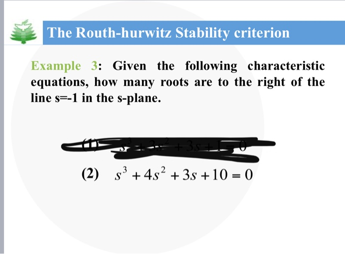 Solved The Routh-hurwitz Stability criterion Example 3: | Chegg.com