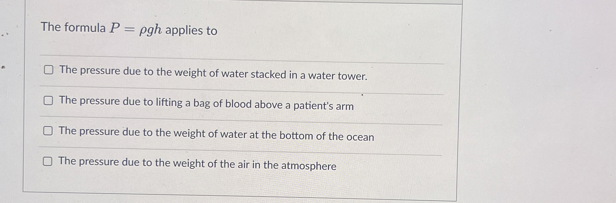 Solved The formula P=ρgh ﻿applies toThe pressure due to the | Chegg.com