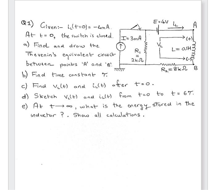 Solved Q1) Given:- iL(t=0)=−4mA. At t=0, the switch is | Chegg.com
