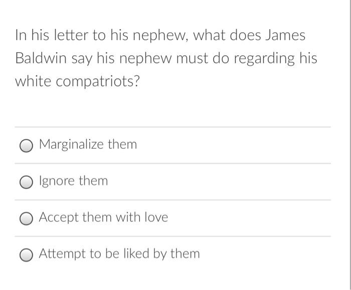 In his letter to his nephew, what does James Baldwin | Chegg.com