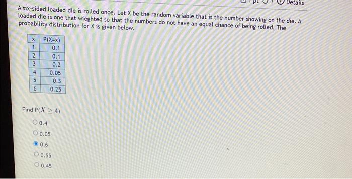 Solved A six-sided loaded die is rolled once. Let X be the | Chegg.com