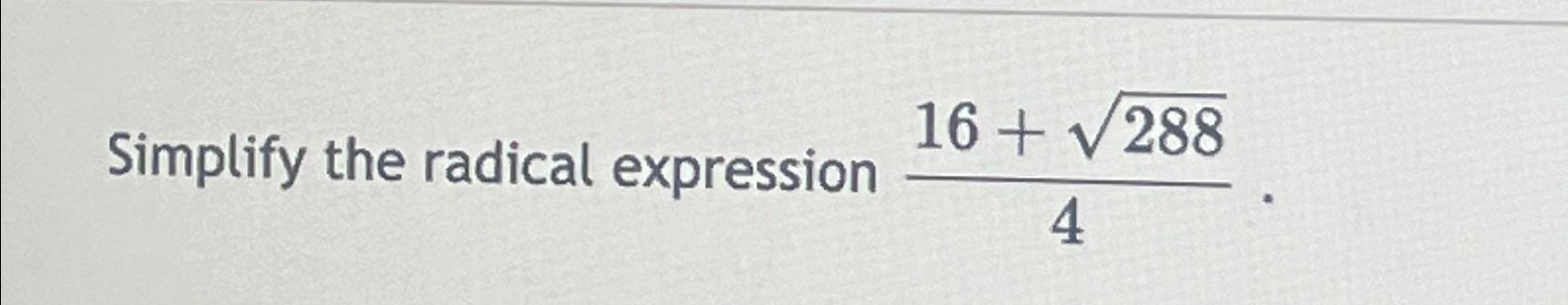 Solved Simplify the radical expression 16+28824 | Chegg.com