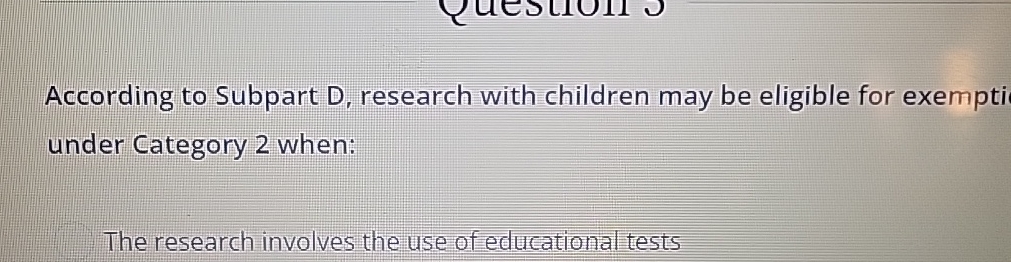 Solved According to Subpart D, ﻿research with children may | Chegg.com