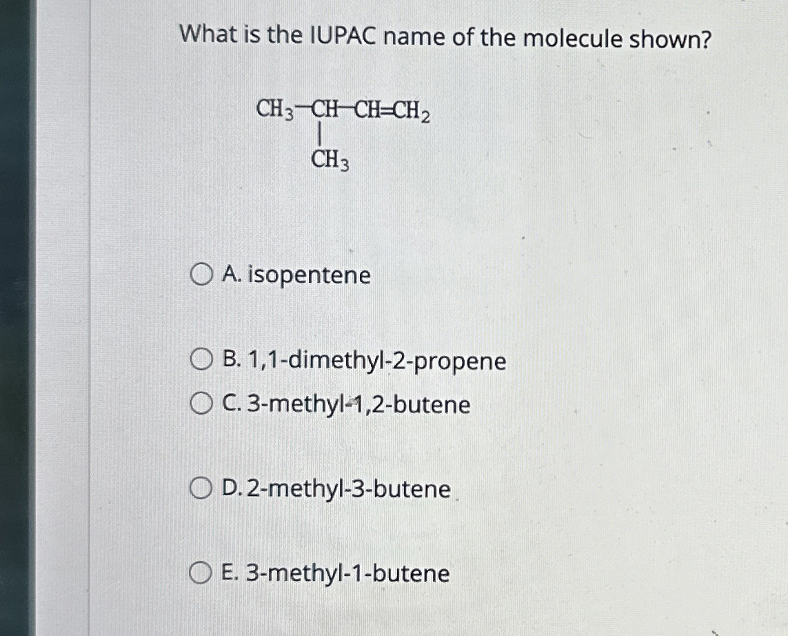 Solved What is the IUPAC name of the molecule shown?A. | Chegg.com