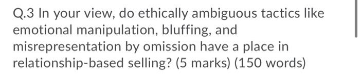 Solved Q.3 In your view, do ethically ambiguous tactics like | Chegg.com