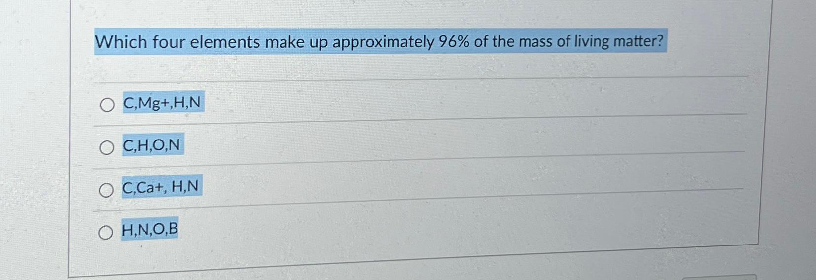 Solved Which four elements make up approximately 96% ﻿of the | Chegg.com