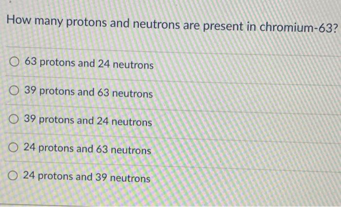 Solved How many protons and neutrons are present in | Chegg.com
