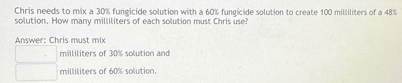 Solved Chris needs to mix a 30% ﻿fungicide solution with a | Chegg.com