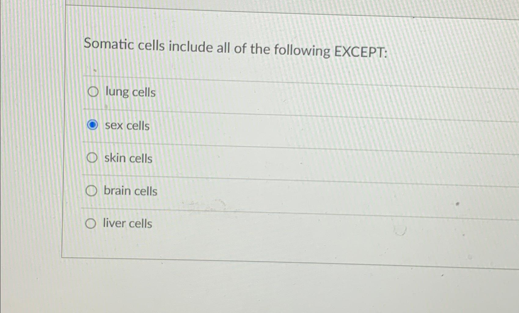 Solved Somatic cells include all of the following | Chegg.com