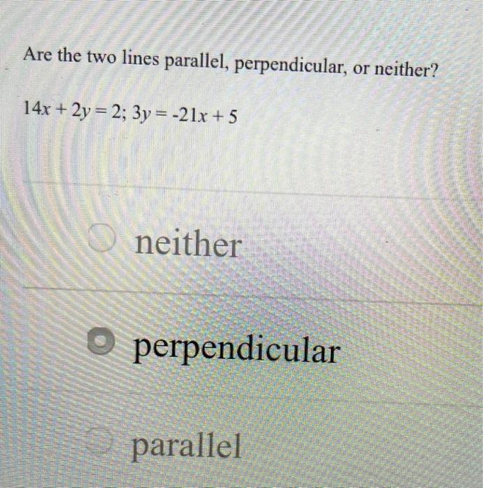Solved Are the two lines parallel, perpendicular, or | Chegg.com