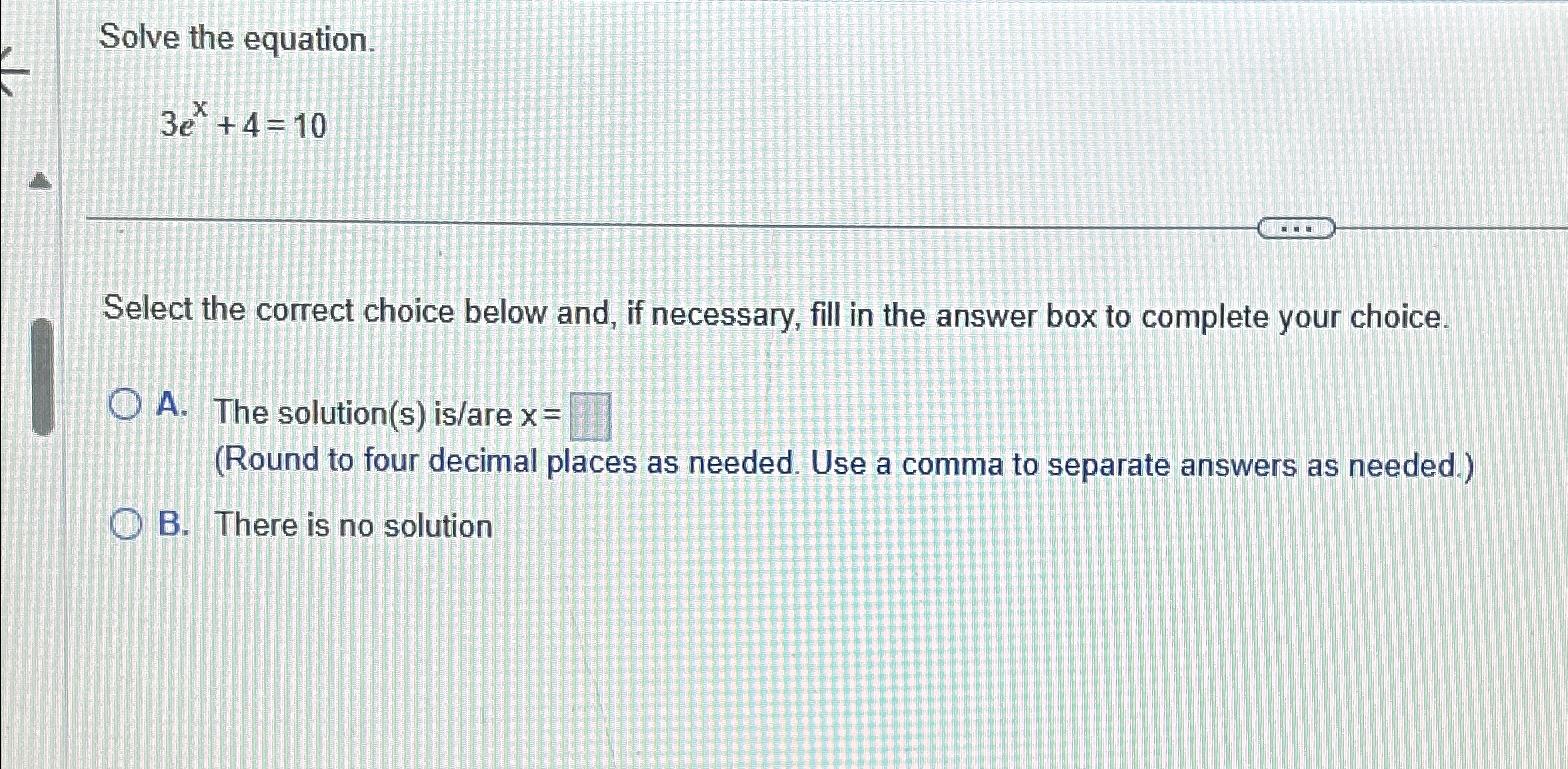 Solved Solve the equation.3ex+4=10Select the correct choice | Chegg.com