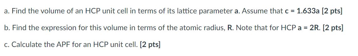Solved a. ﻿Find the volume of an HCP unit cell in terms of | Chegg.com