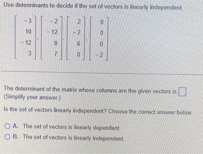 Solved Use determinants to decide if the set of vectors is | Chegg.com