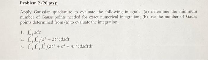 Apply Gaussian quadrature to evaluate the following | Chegg.com