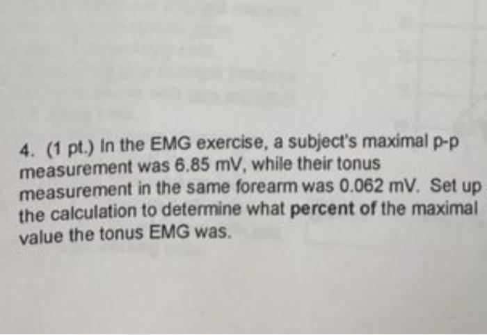 Solved 4. (1 pt.) In the EMG exercise, a subject's maximal | Chegg.com