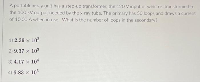 Solved A portable x-ray unit has a step-up transformer, the | Chegg.com