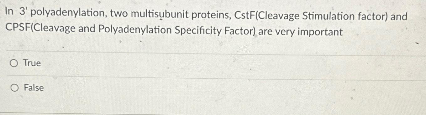 Solved In 3' ﻿polyadenylation, two multisubunit proteins, | Chegg.com