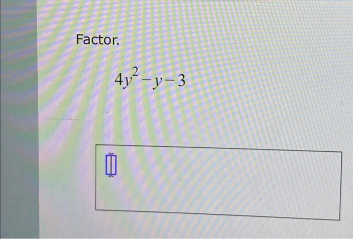 Solved Factor. 4y2−y−3 | Chegg.com