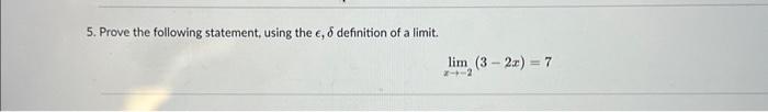 Solved 5. Prove the following statement, using the ϵ,δ | Chegg.com