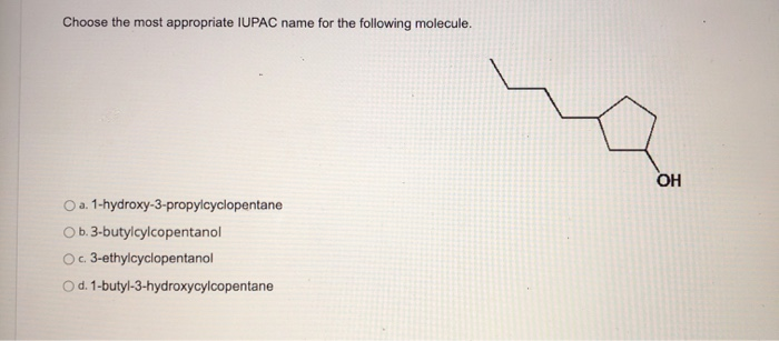 Solved Choose the most appropriate IUPAC name for the | Chegg.com