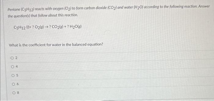Solved Pentane (C5H12) reacts with oxygen (O2) to form | Chegg.com