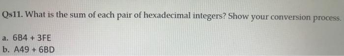 Solved Qs11. What is the sum of each pair of hexadecimal | Chegg.com