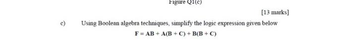 Solved Using Boolean algebra techniques, simplify the logic | Chegg.com