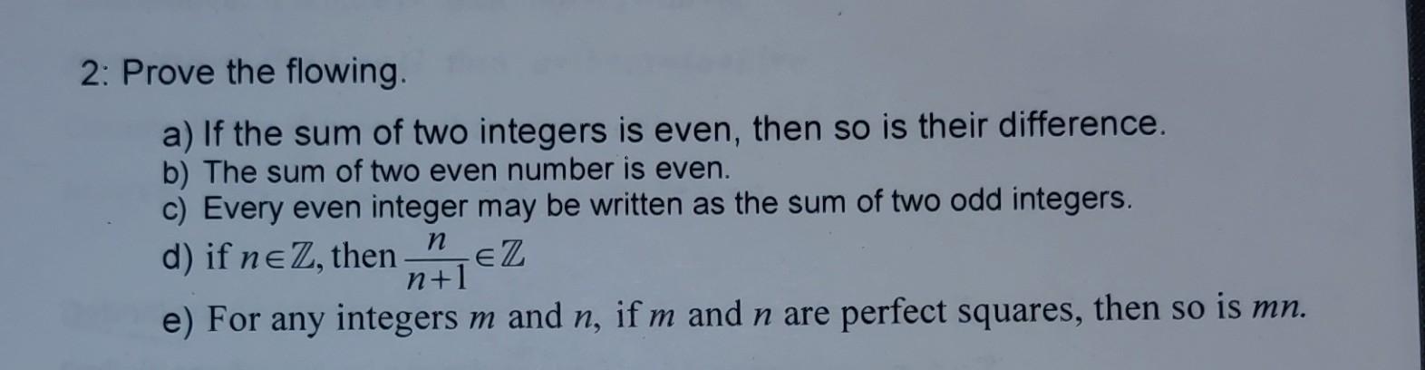 Solved 2: Prove the flowing. a) If the sum of two integers | Chegg.com