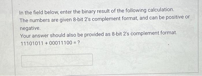 Solved In the field below, enter the binary result of the | Chegg.com