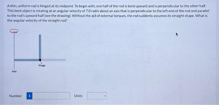 Solved A thin, uniform rod is hinged at its midpoint. To | Chegg.com