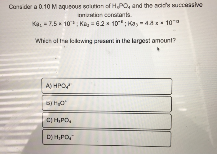 Solved Consider a 0.10 M aqueous solution of H3PO, and the | Chegg.com