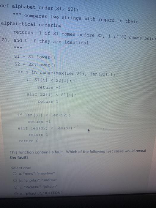 Solved def alphabet_order (S1, S2): compares two strings | Chegg.com