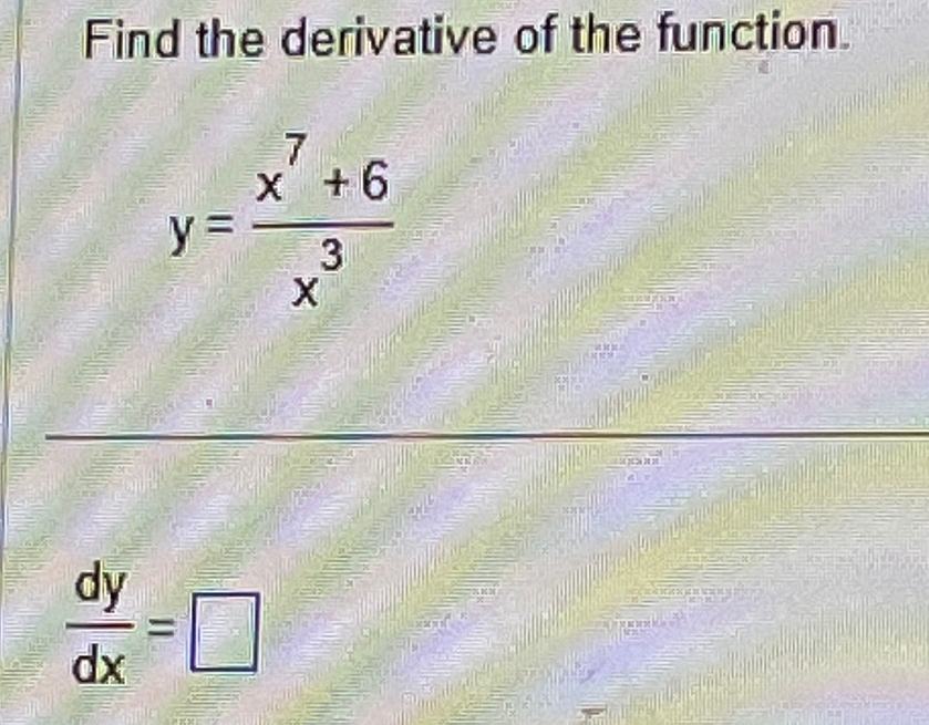 Solved Find the derivative of the function.y=x7+6x3dydx= | Chegg.com