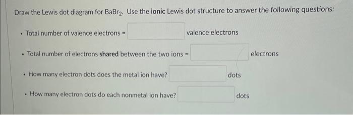 Draw the Lewis dot diagram for BaBr2. Use the ionic | Chegg.com