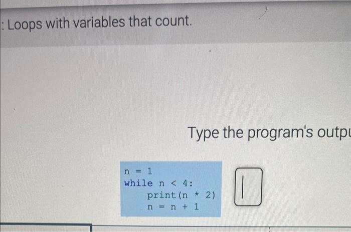 Solved Loops With Variables That Count Type The Program S